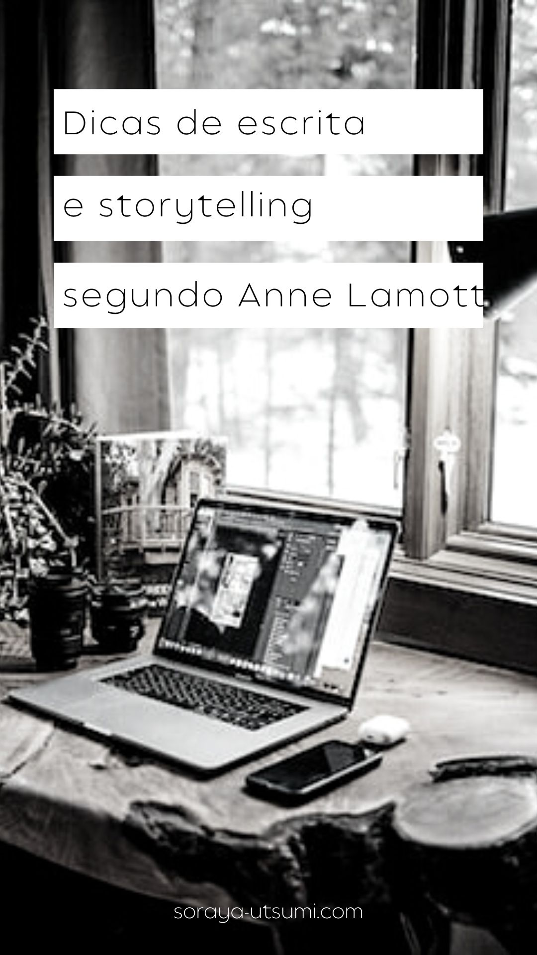 7 dicas de escrita e storytelling segundo Anne Lamott